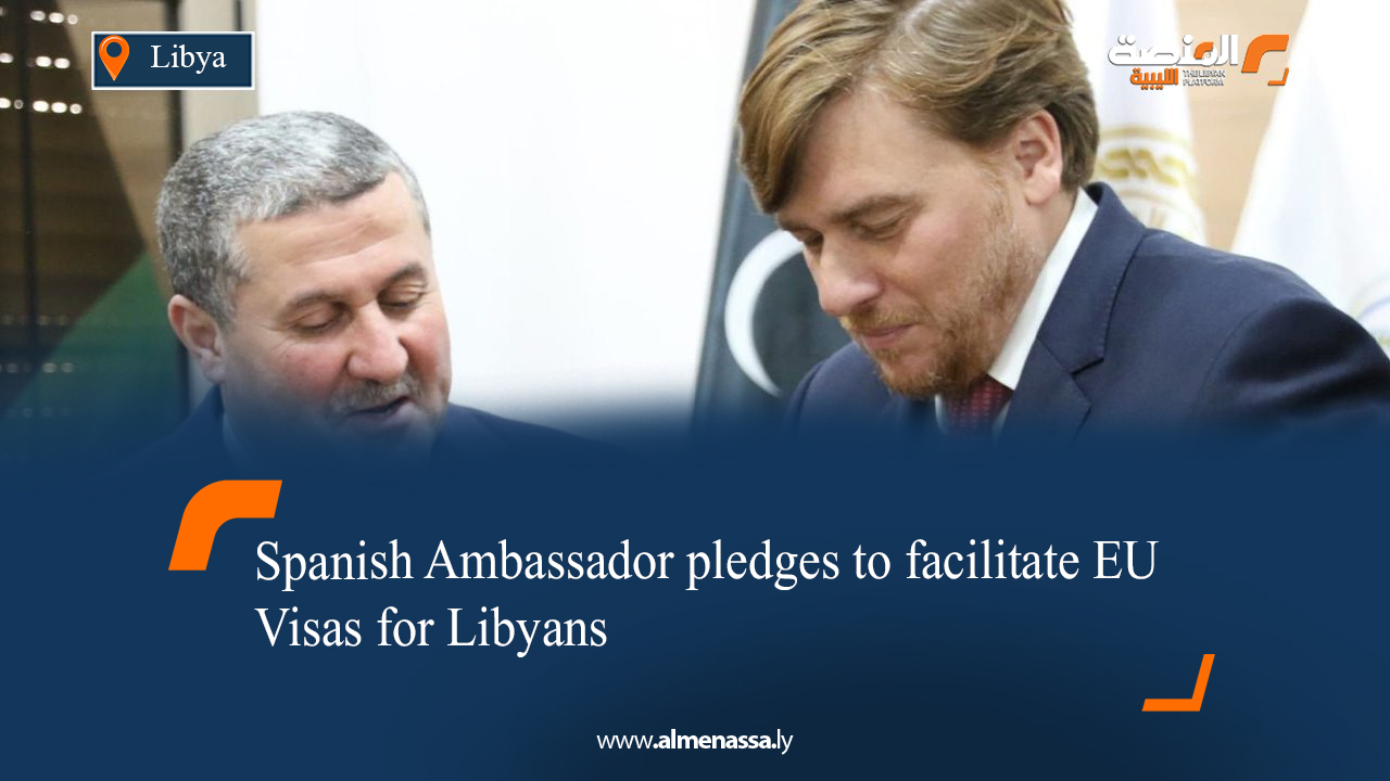 Spanish Ambassador pledges to facilitate EU Visas for Libyans – The ...