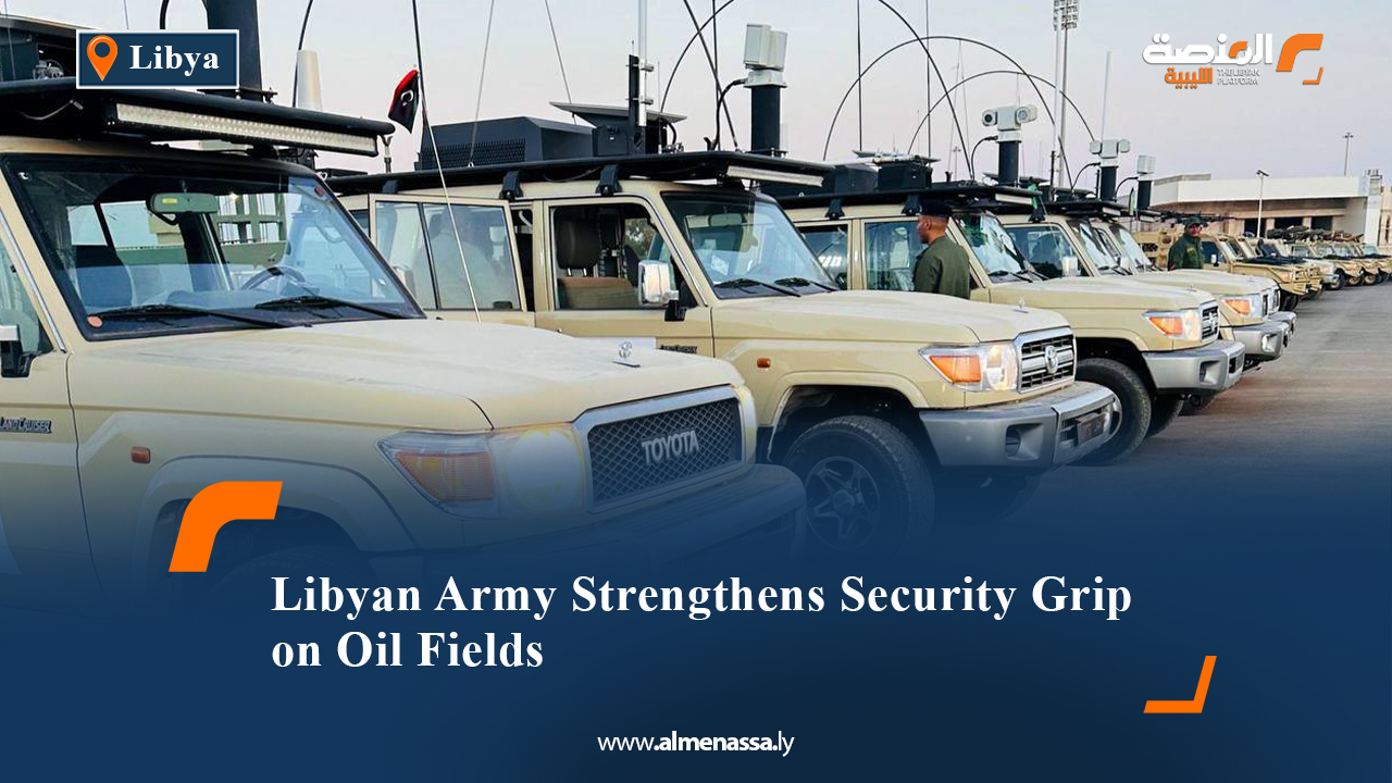 Libyan National Army Strengthens Security Grip on Oil Fields – The ...