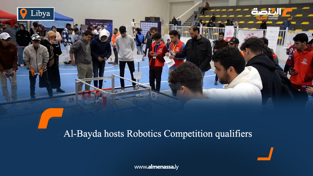 Al-Bayda hosts Robotics Competition qualifiers – The Libyan Platform
