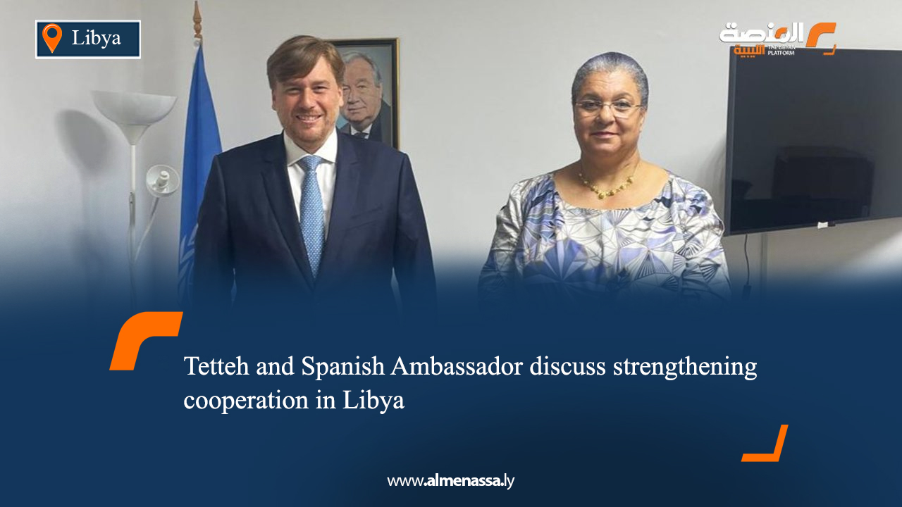 Tetteh and Spanish Ambassador discuss strengthening cooperation in Libya – The Libyan Platform