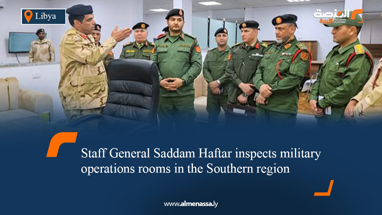 Staff General Saddam Haftar inspects military operations rooms in the ...