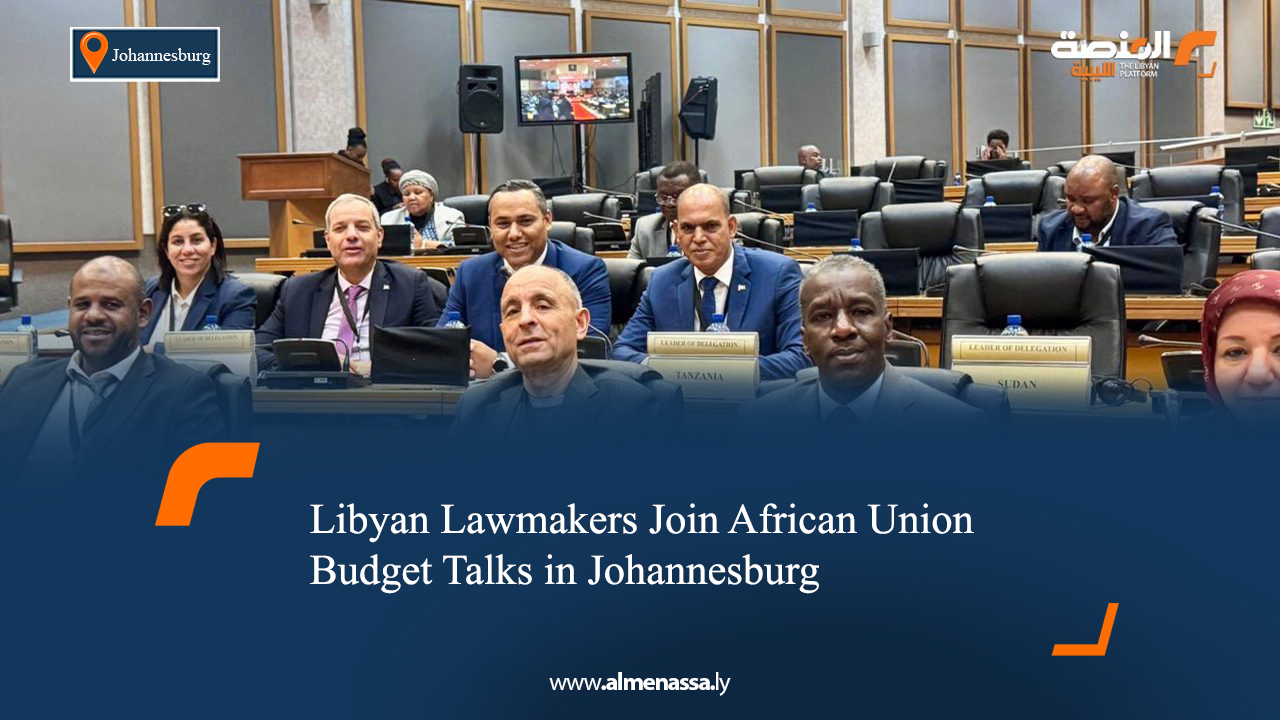 Libyan Lawmakers Join African Union Budget Talks in Johannesburg – The ...