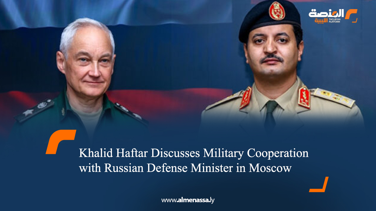 Khalid Haftar Discusses Military Cooperation with Russian Defense ...
