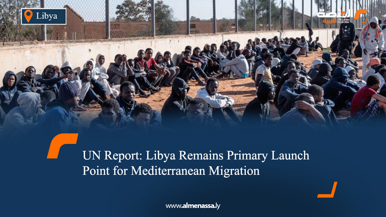 UN Report: Libya Remains Primary Launch Point for Mediterranean ...