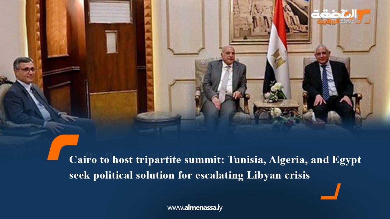 Cairo to host tripartite summit: Tunisia, Algeria, and Egypt seek political solution for ...