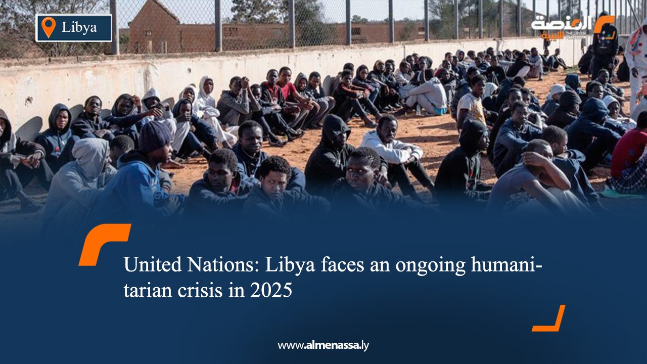 United Nations: Libya faces an ongoing humanitarian crisis in 2025 ...